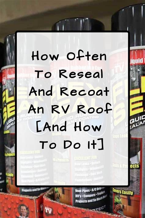 How Often To Reseal And Recoat An Rv Roof And How To Do It Artofit