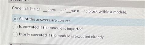 Solved Code Inside A If Name Main Block Within A Chegg