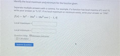 Solved Identify The Local Maximum And Minimum For The Chegg