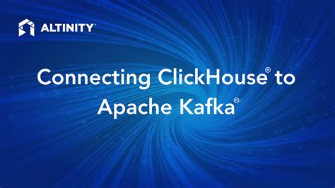 Connecting Clickhouse® To Apache Kafka® Altinity Blog