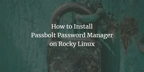 How To Install Passbolt Password Manager On Rocky Linux
