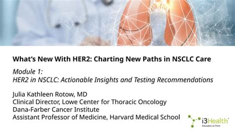 Whats New With Her2 Charting New Paths In Nsclc Care Module 1 Her2 In Nsclc Actionable