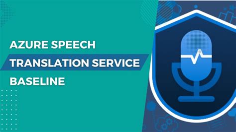 Azure Speech Translation Service Baseline ISmile Technologies