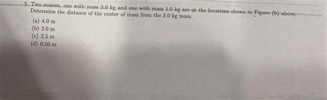Solved 5 Two Masses One With Mass 3 0 Kg And One With Mass