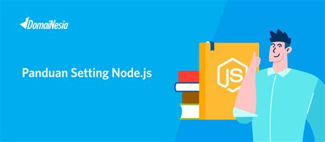 Cara Mudah Setting Node Js Di Hosting Dengan Mudah