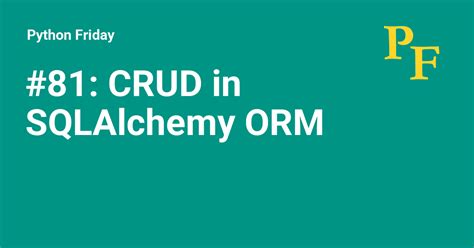 81 Crud In Sqlalchemy Orm Python Friday