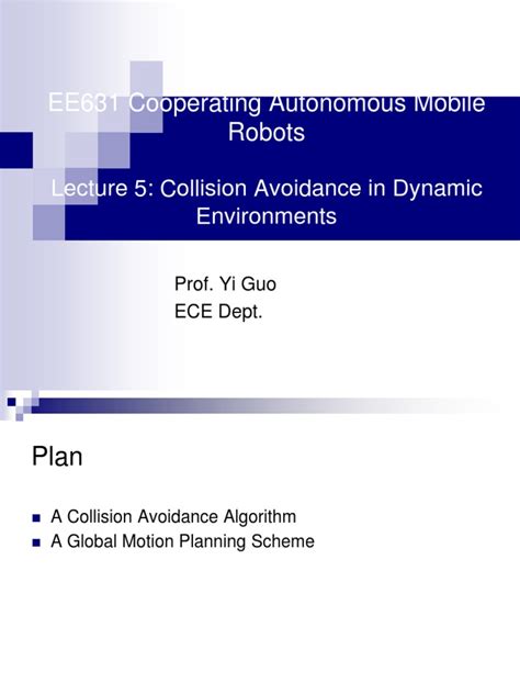 Ee631 Cooperating Autonomous Mobile Robots Lecture 5 Collision Avoidance In Dynamic
