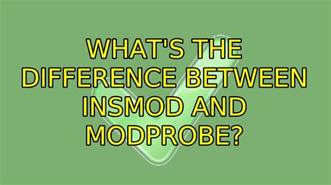 Ubuntu Whats The Difference Between Insmod And Modprobe 3 Solutions