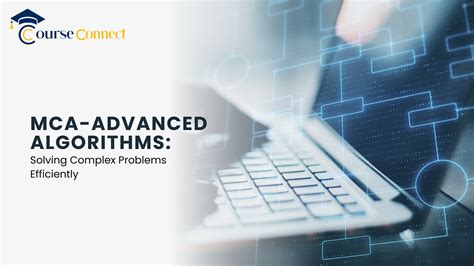 Mca Advanced Algorithms Solving Complex Problems Efficiently By