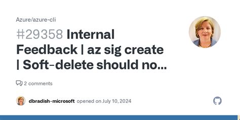 Internal Feedback Az Sig Create Soft Delete Should Not Be Appearing