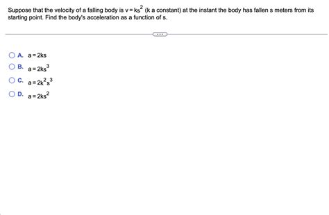 Solved Suppose That The Velocity Of A Falling Body Is V Ks Chegg Com