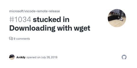 stucked in downloading with wget · issue 1034 · microsoft vscode