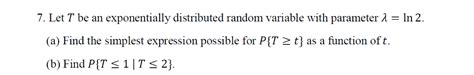 Solved Let T Be An Exponentially Distributed Random Variable