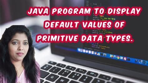 53 Java Program To Display Default Values Of Primitive Data Types Java By Sudha Youtube