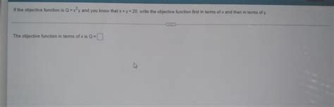 Solved If The Objective Function Is Q Xy And You Know That Chegg