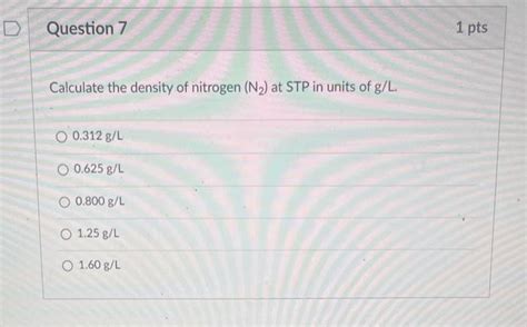 Solved Calculate The Density Of Nitrogen N At STP In Chegg Com