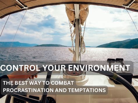 Control Your Environment The Best Way To Combat Procrastination And Temptations Vulta Blog