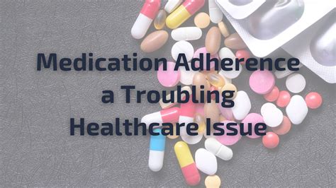 Medication Adherence A Troubling Healthcare Issue