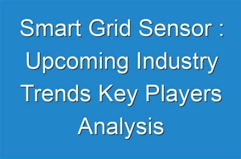 smart grid sensor upcoming industry trends key players analysis