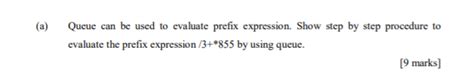 Solved A Queue Can Be Used To Evaluate Prefix Expression