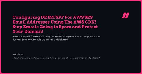 Configuring Dkimspf For Aws Ses Email Addresses Using The Aws Cdk Stop Emails Going To Spam
