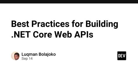 Best Practices For Building Net Core Web Apis Dev Community