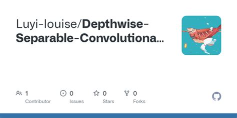 Github Luyi Louisedepthwise Separable Convolutional Neural Network