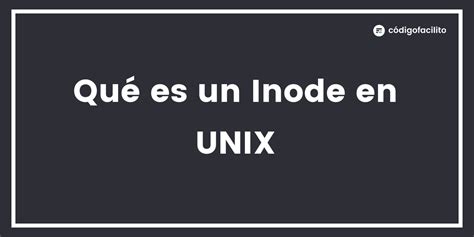 Qué Es Un Inode En Unix Blog De Código Facilito