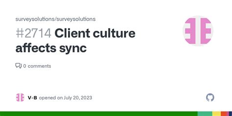 Client Culture Affects Sync · Issue 2714 · Surveysolutionssurveysolutions · Github