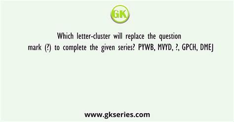 which letter cluster will replace the question mark to complete the