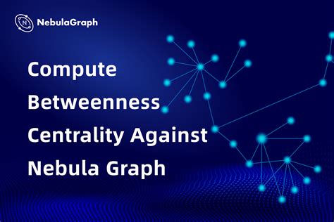 How To Calculate The Betweenness Centrality Against Nebulagraph