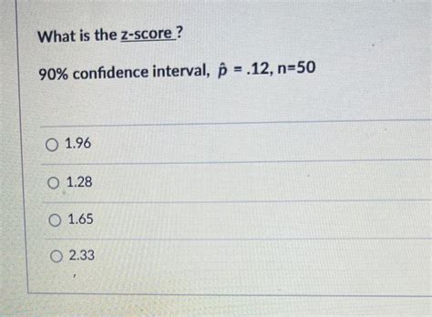 Solved What Is The Z Score 90 Confidence Interval