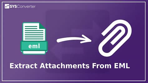 How To Extract Attachments From Eml Files In Bulk Complete Guide