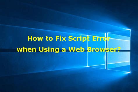 Solved How To Fix Script Error When Using A Web Browser