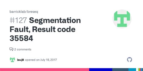 Segmentation Fault Result Code 35584 · Issue 127 · Barricklab Breseq · Github