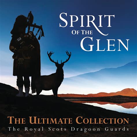 The Royal Scots Dragoon Guards Spirit Of The Glen The Ultimate