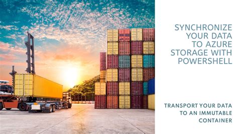 Powershell Way To Synchronize Data To The Immutable Azure Storage Container