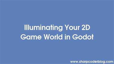Illuminating Your 2d Game World In Godot Sharp Coder Blog