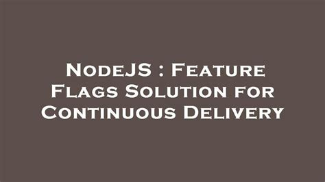 Nodejs Feature Flags Solution For Continuous Delivery Youtube