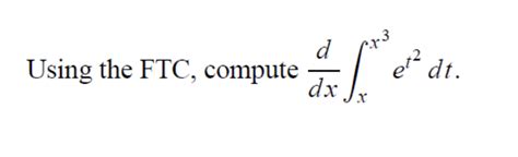 Solved Using The FTC Compute Dxdxx3et2dt Chegg Com