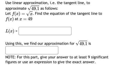 solved use linear approximation i e the tangent line to
