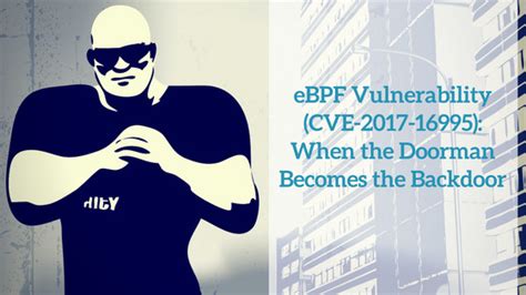 Ebpf Vulnerability Cve 2017 16995 When The Doorman Becomes The Backdoor