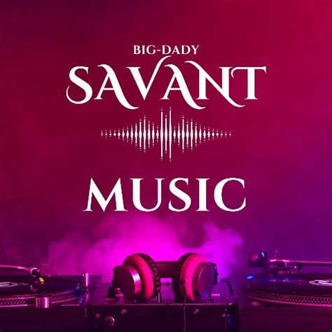 Big Dady Savant Music Youtube