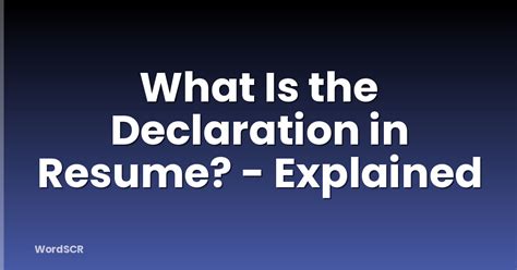 What Is The Declaration In Resume Explained Wordscr