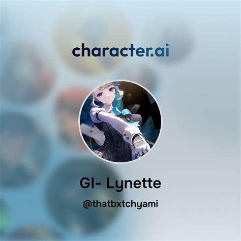 Chat With Gi Lynette Characterai Personalized Ai For Every Moment
