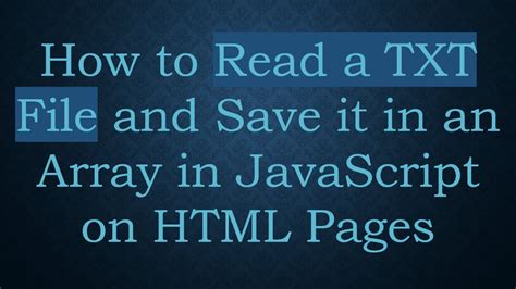 How To Read A Txt File And Save It In An Array In Javascript On Html Pages Youtube