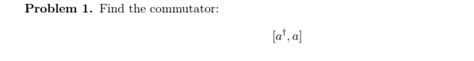Solved Problem Find The Commutator At A Chegg Com
