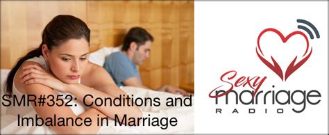 Conditions And Imbalance In Marriage Sexy Marriage Radio