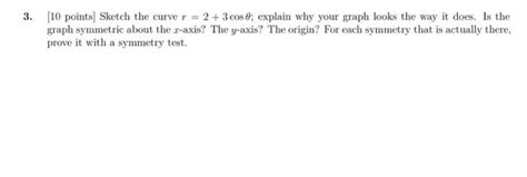 3 10 points Sketch the curve r 2 3cosθ explain Chegg com