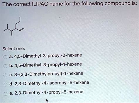 Solved The Correct Iupac Name For The Following Compound Is Select